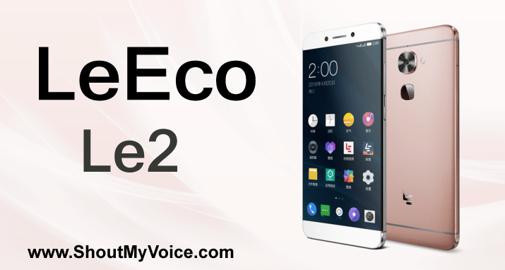 LeEco Le2 Specifications | ShoutMyVoice