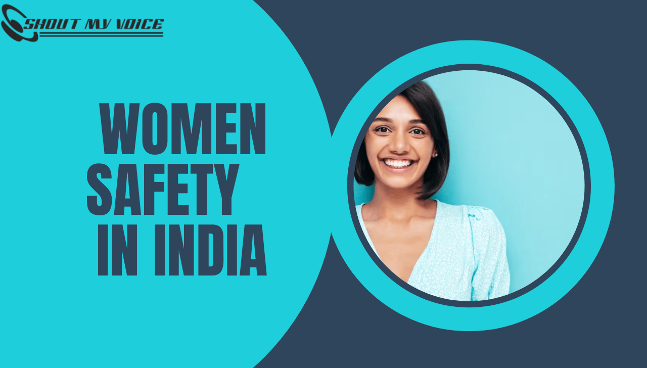 Empowering Women: Ensuring Safety and Security in India | ShoutMyVoice