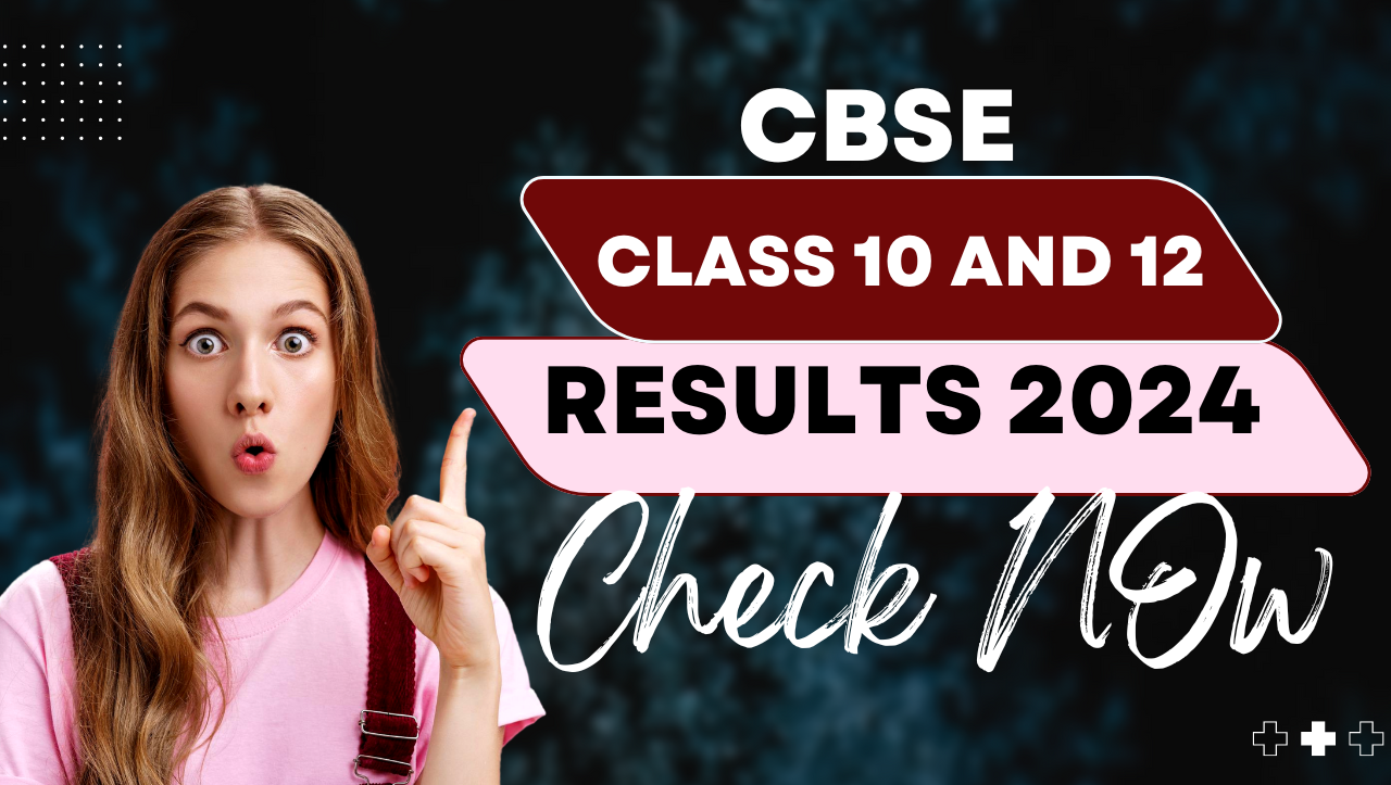 CBSE Class 10 and 12 Results 2024: Highlights and How to Check | ShoutMyVoice