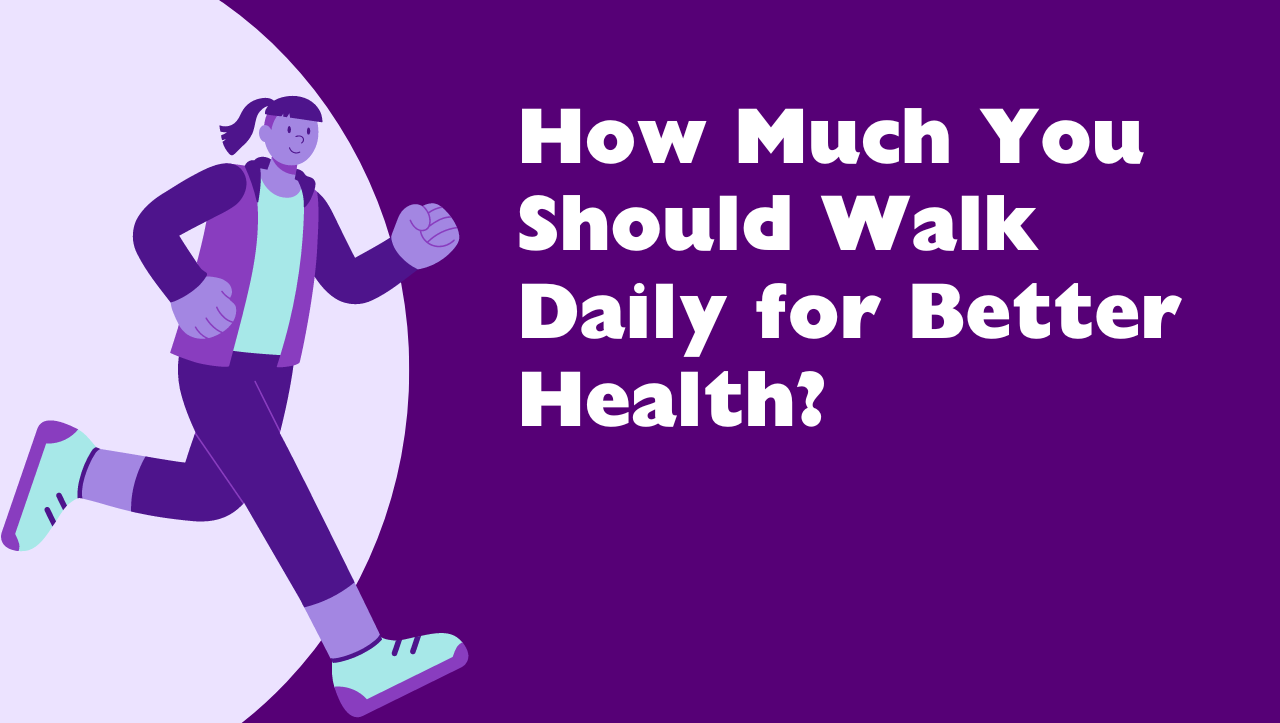 How Much You Should Walk Daily for Better Health | ShoutMyVoice