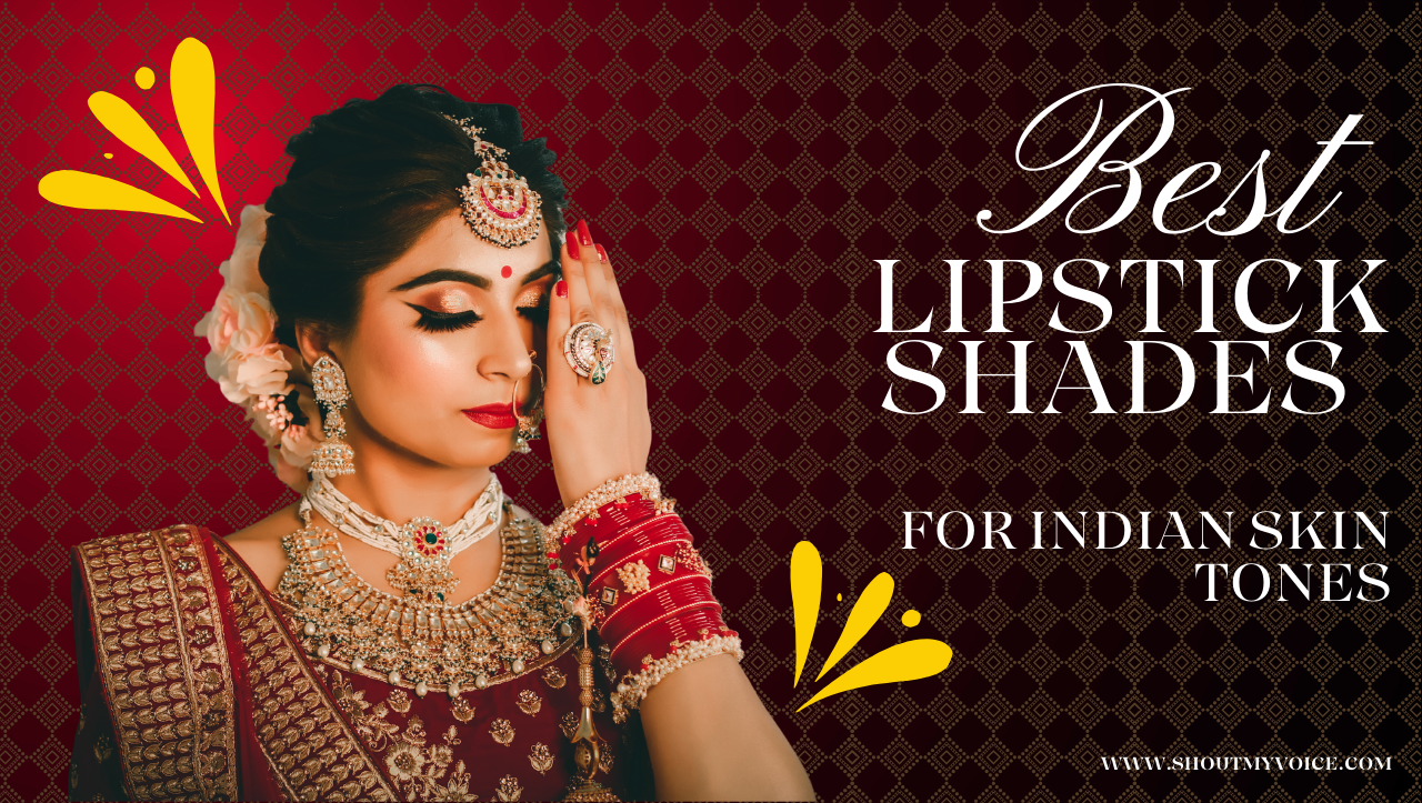 Best Lipstick Shades for Indian Skin Tones | ShoutMyVoice