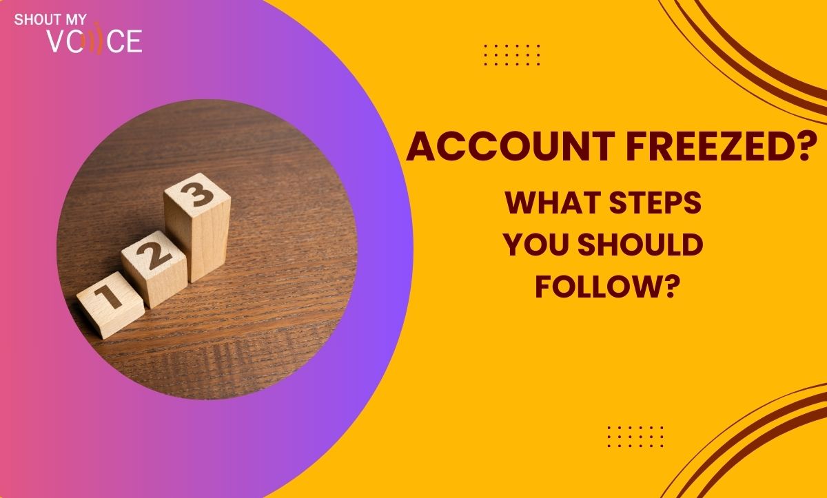Account Freezed Part 2 - What Steps you should follow? | ShoutMyVoice